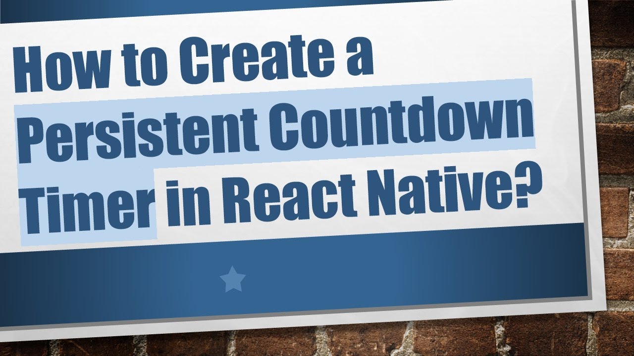 How to Create a Persistent Countdown Timer in React Native?