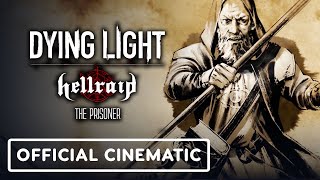 Dying Light Hellraid: The Prisoner - Official Cinematic Trailer - UltraVid.io