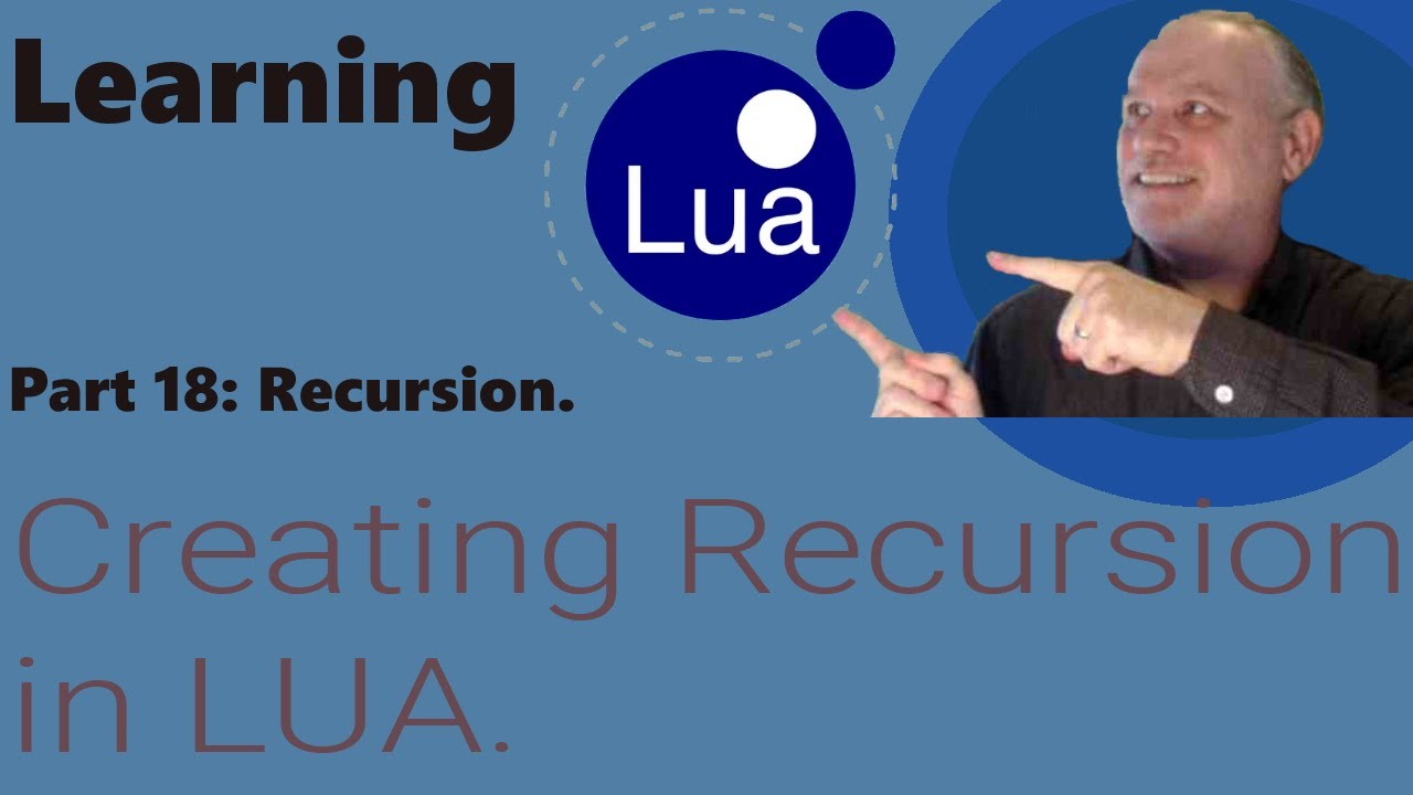 Learning Lua: Part 18 - Creating Recursion in Lua