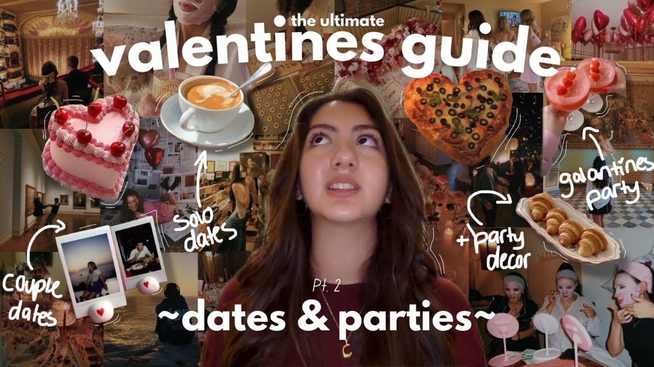 THE ULTIMATE VALENTINE'S DAY GUIDE Pt. 2: Best Date, Galantine's Party Plans, and Solo Date Ideas!