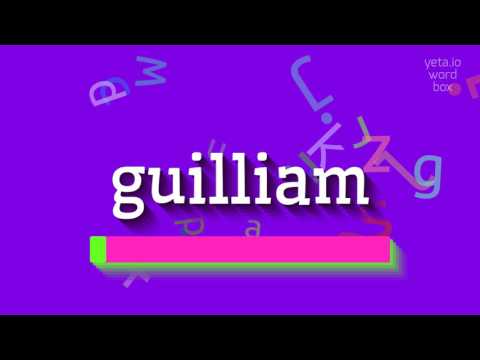 How to say "guilliam"! (High Quality Voices)