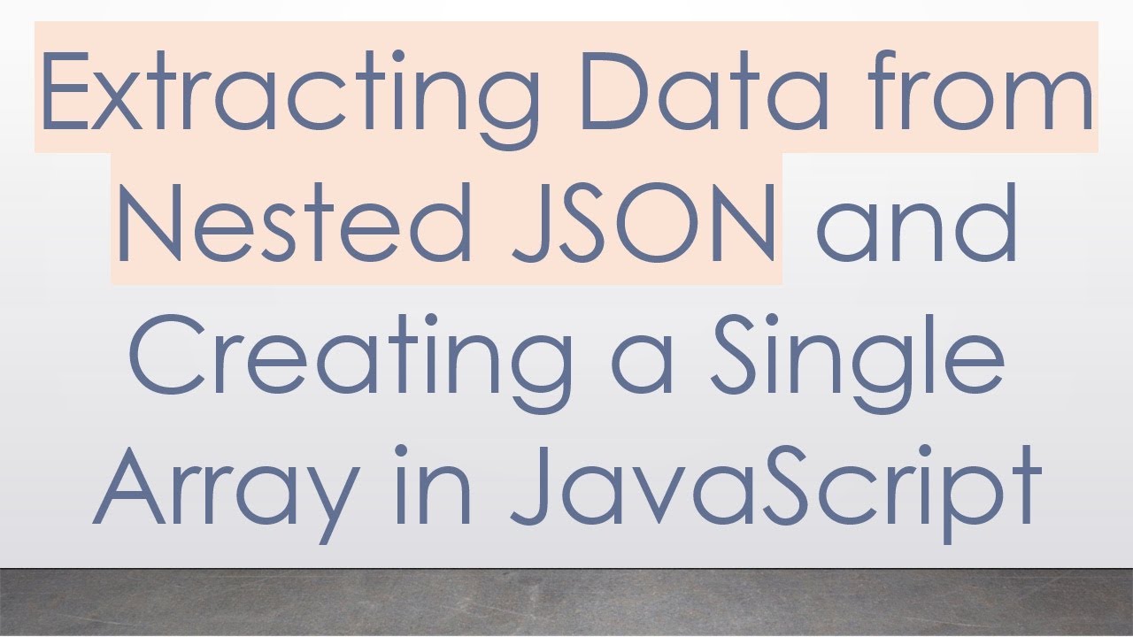 Extracting Data from Nested JSON and Creating a Single Array in JavaScript