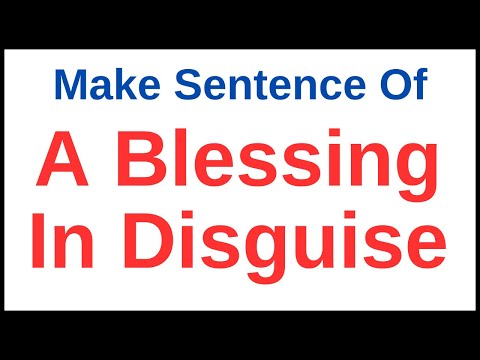 A Blessing In Disguise Example Sentence | A Blessing In Disguise Sentence Examples