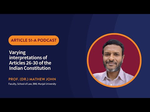 Article 51-A Podcast: Prof. (Dr.) Mathew John on Articles 26β30 of the Indian Constitution