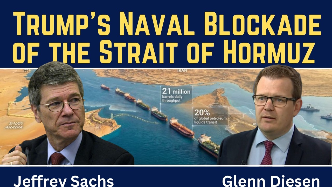 Jeffrey Sachs: Trump's Naval Blockade of the Strait of Hormuz