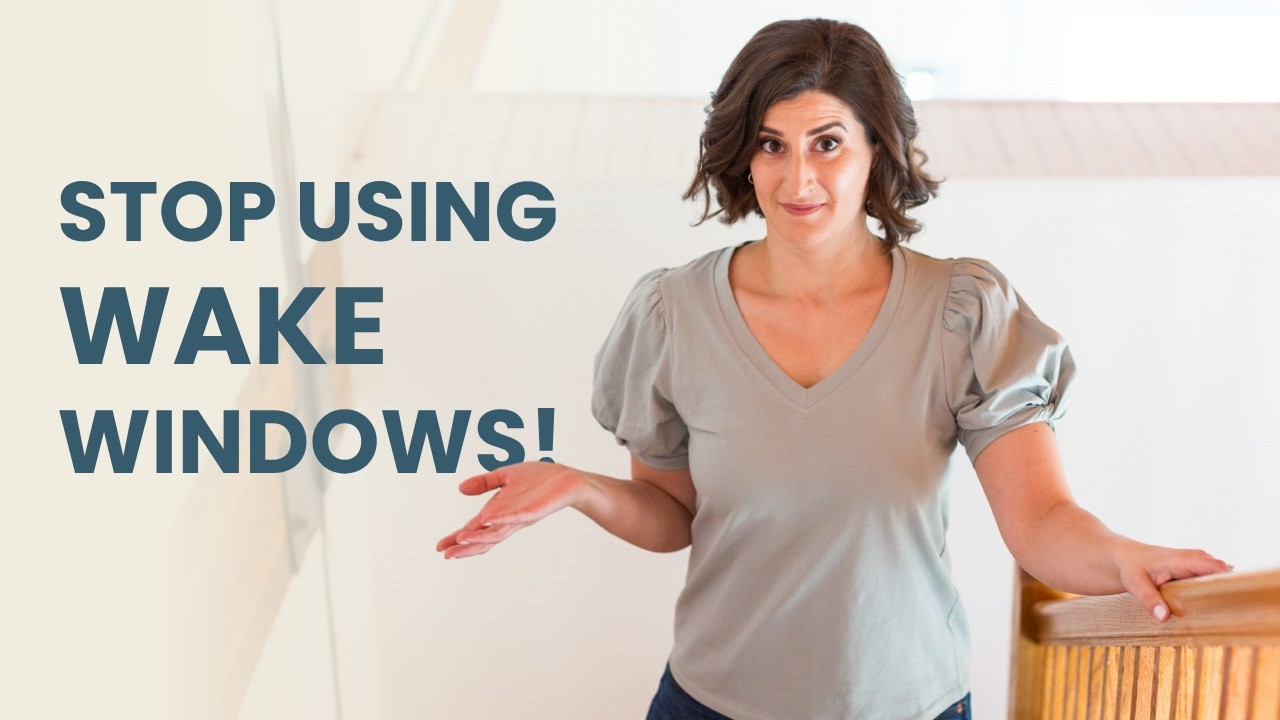 Stop Using Wake Windows! Here’s What Will Work Instead