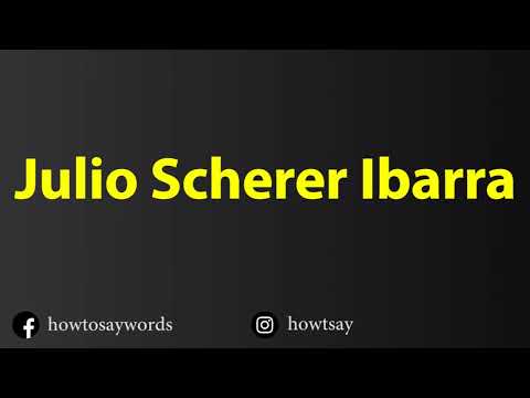 How To Pronounce Julio Scherer Ibarra