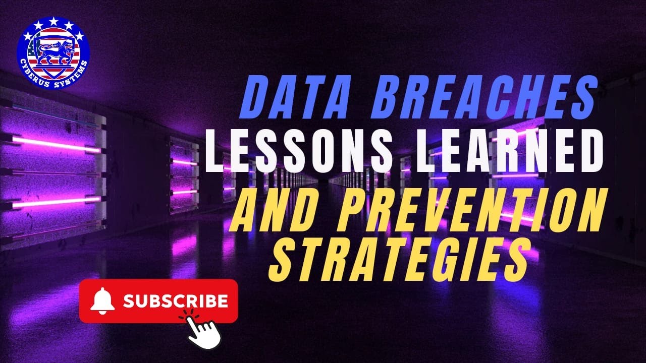 Data Breaches: Lessons Learned and Prevention Strategies