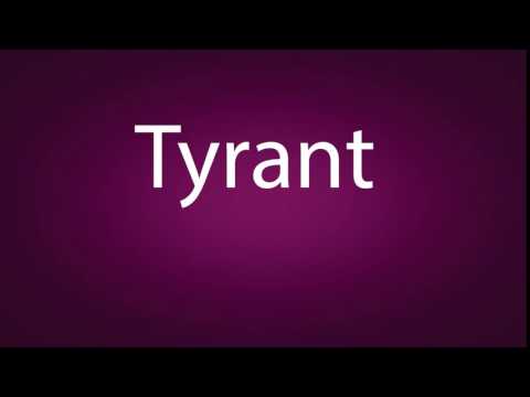 how to pronounce Tyrant