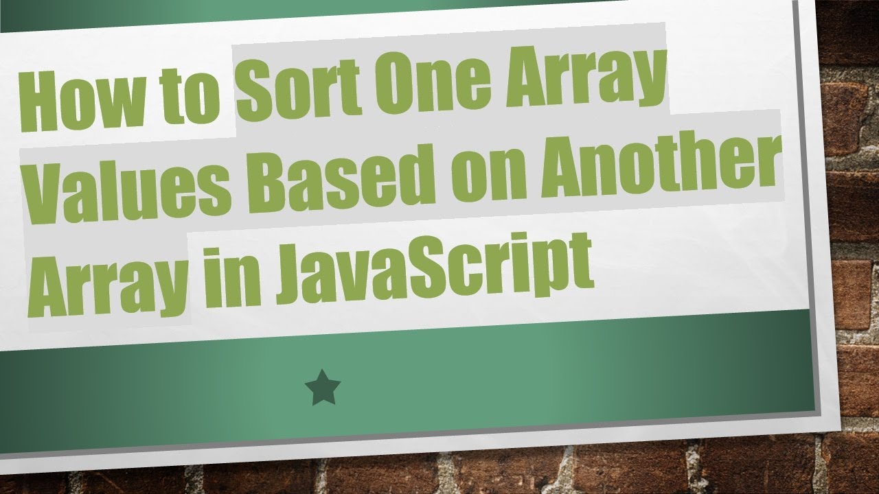 How to Sort One Array Values Based on Another Array in JavaScript