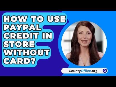 How To Use Paypal Credit In Store Without Card? - CountyOffice.org