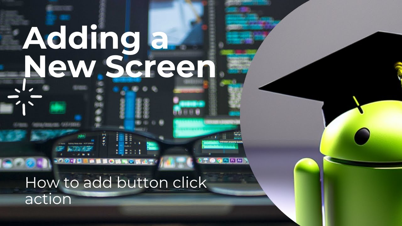 Adding a New Screen | Button Click Actions | Android Tutorials for Beginners
