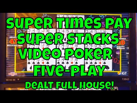 Super Times Pay Super Stacks 5-Play Video Poker - Dealt Full House!
