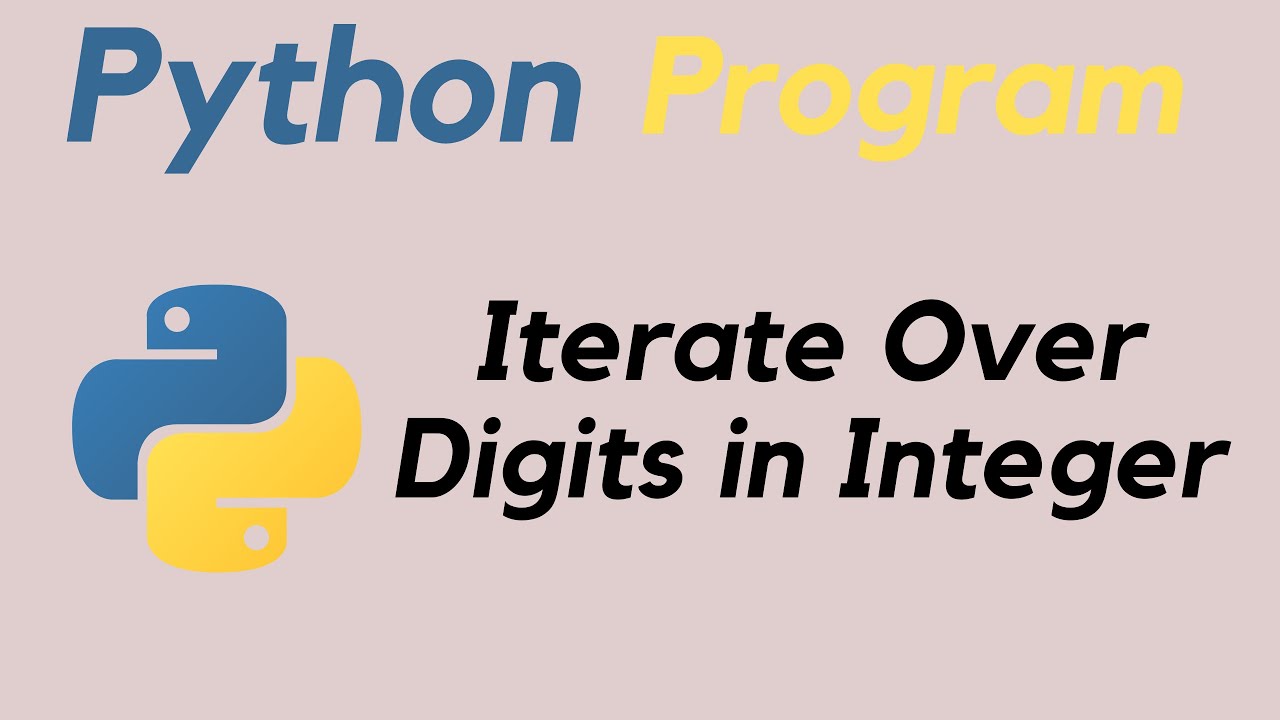 Python Iterate Over Digits in Integer||Python Beginner