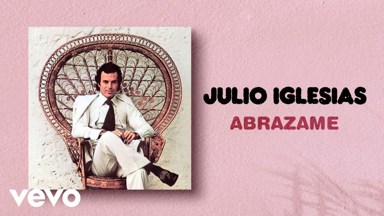 Abrázame by Julio Iglesias from Spain | Popnable