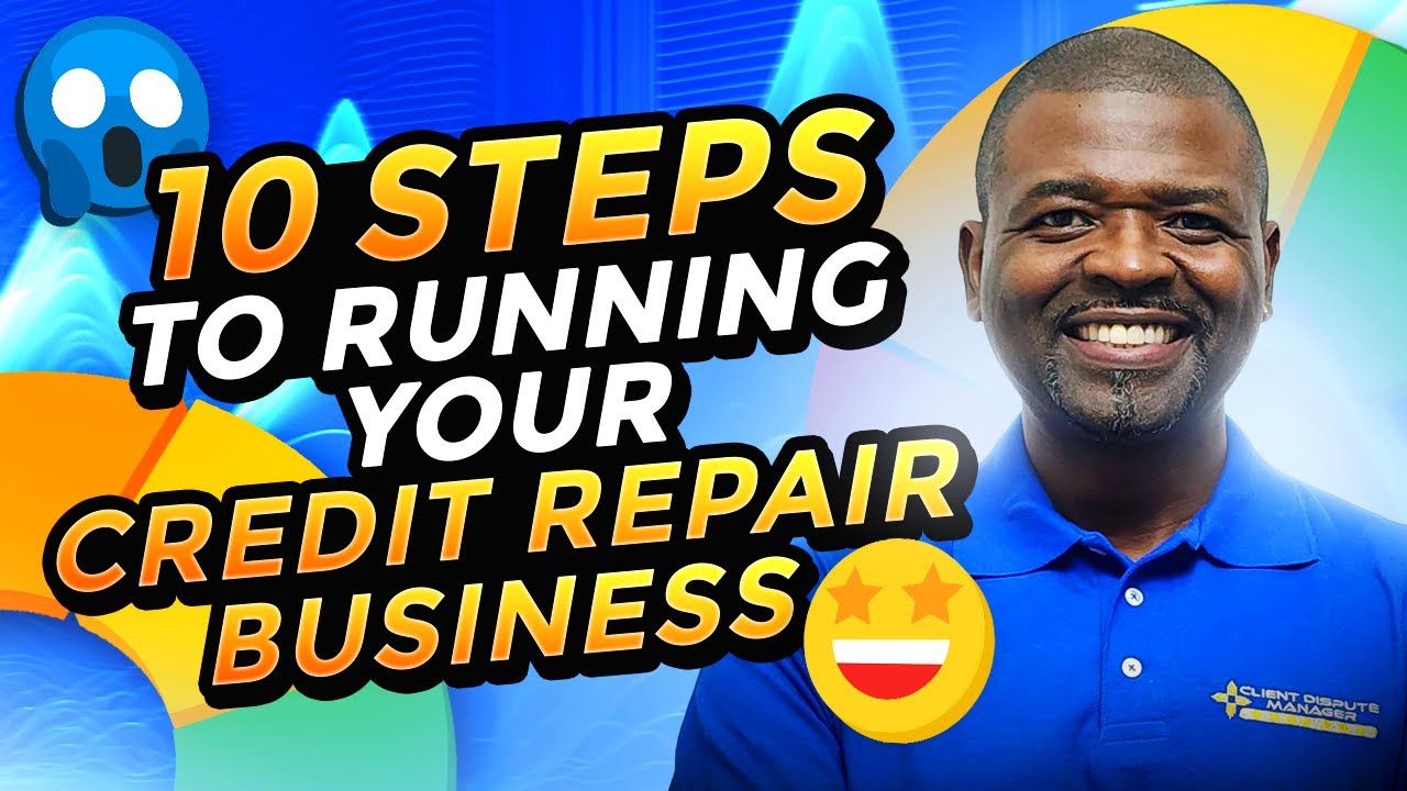 10 Steps to Running a credit repair business(2023)