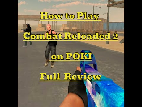 How to Play Combat Reloaded 2 on POKI ; Full Review