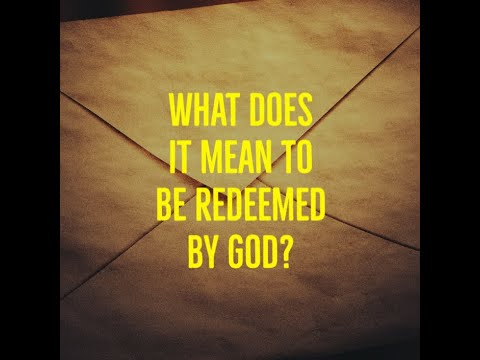What does it mean to be redeemed by God?