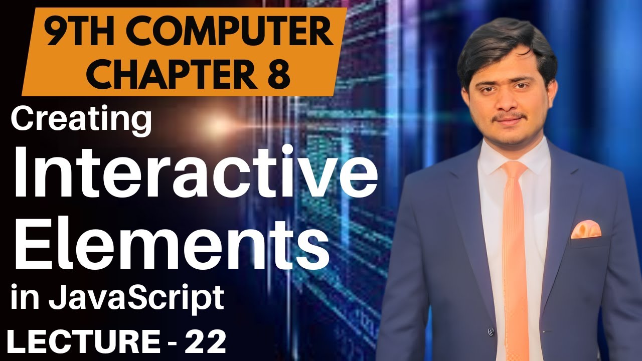 Creating Interactive Elements in Javascript | Forms in HTML | 9th Computer - Ch 8 - Lec 22