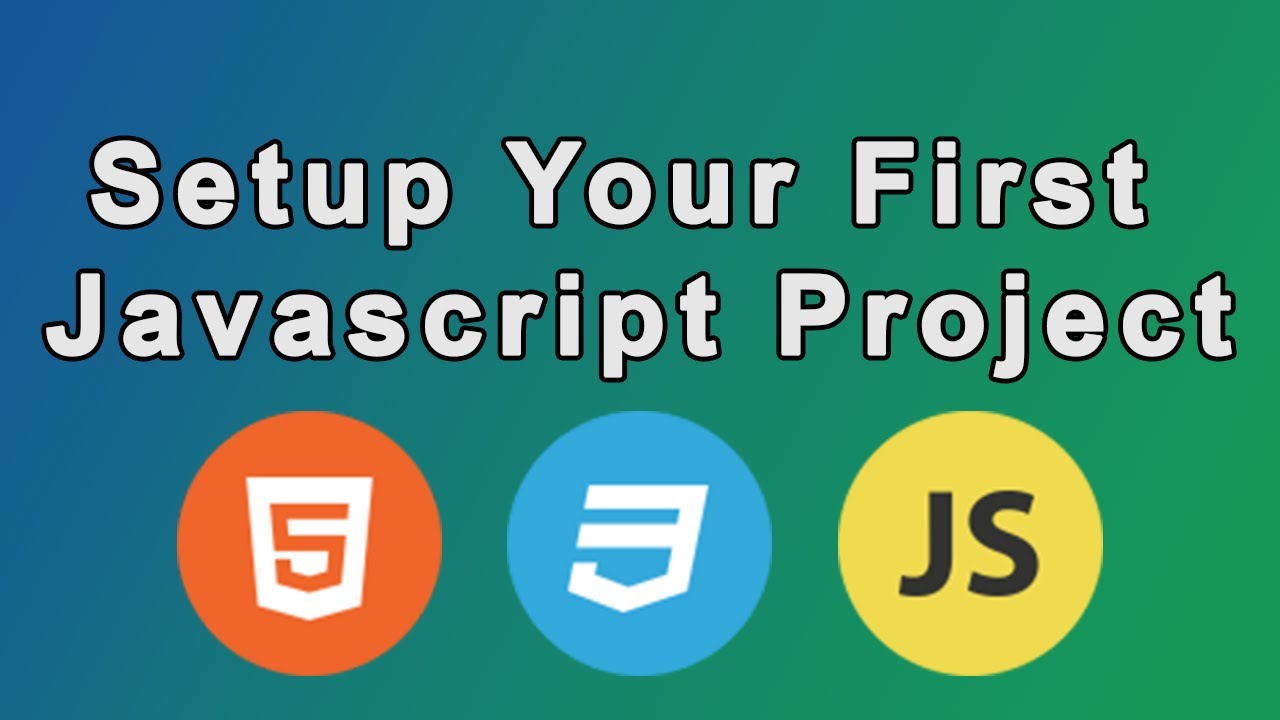 Setup Your First Javascript Project | Setting up a local Javascript environment