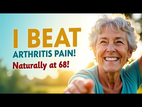 I’m 68—Here’s How I Beat Arthritis Pain Naturally (senior health)