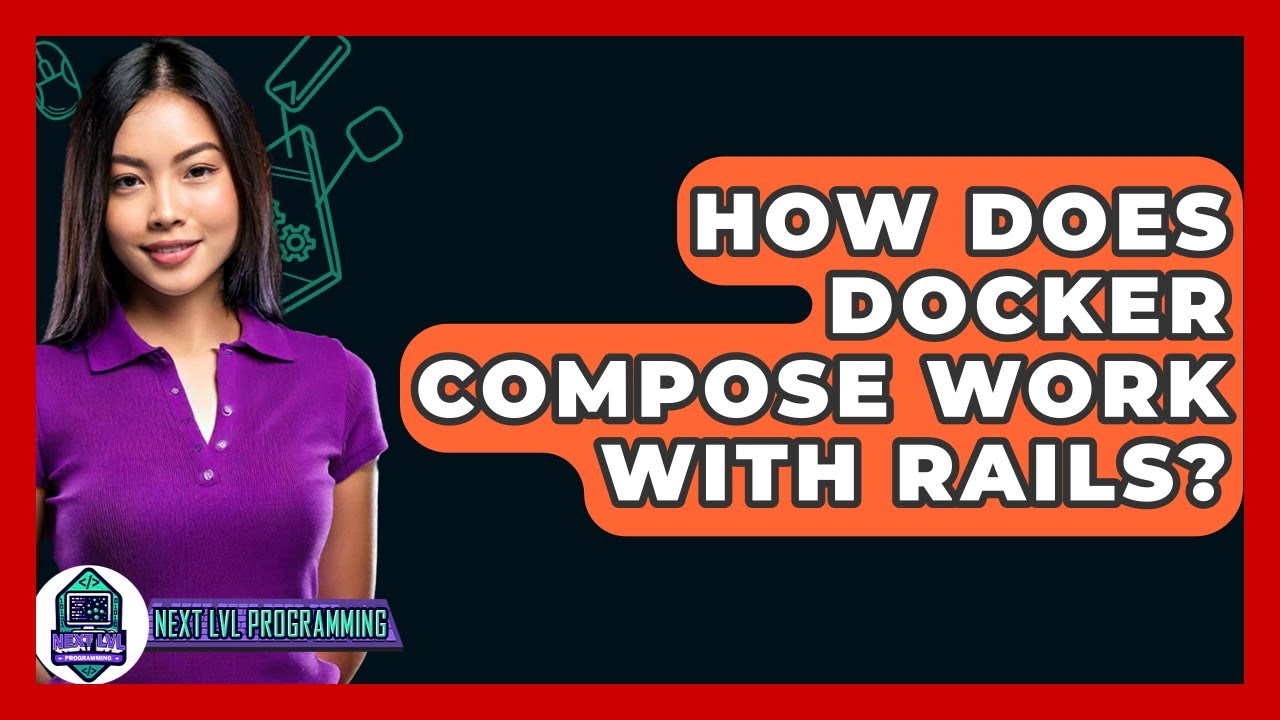 How Does Docker Compose Work With Rails? - Next LVL Programming