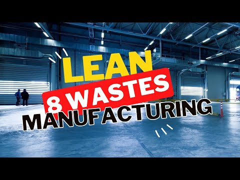 The 8 Wastes for Mastering Lean Manufacturing