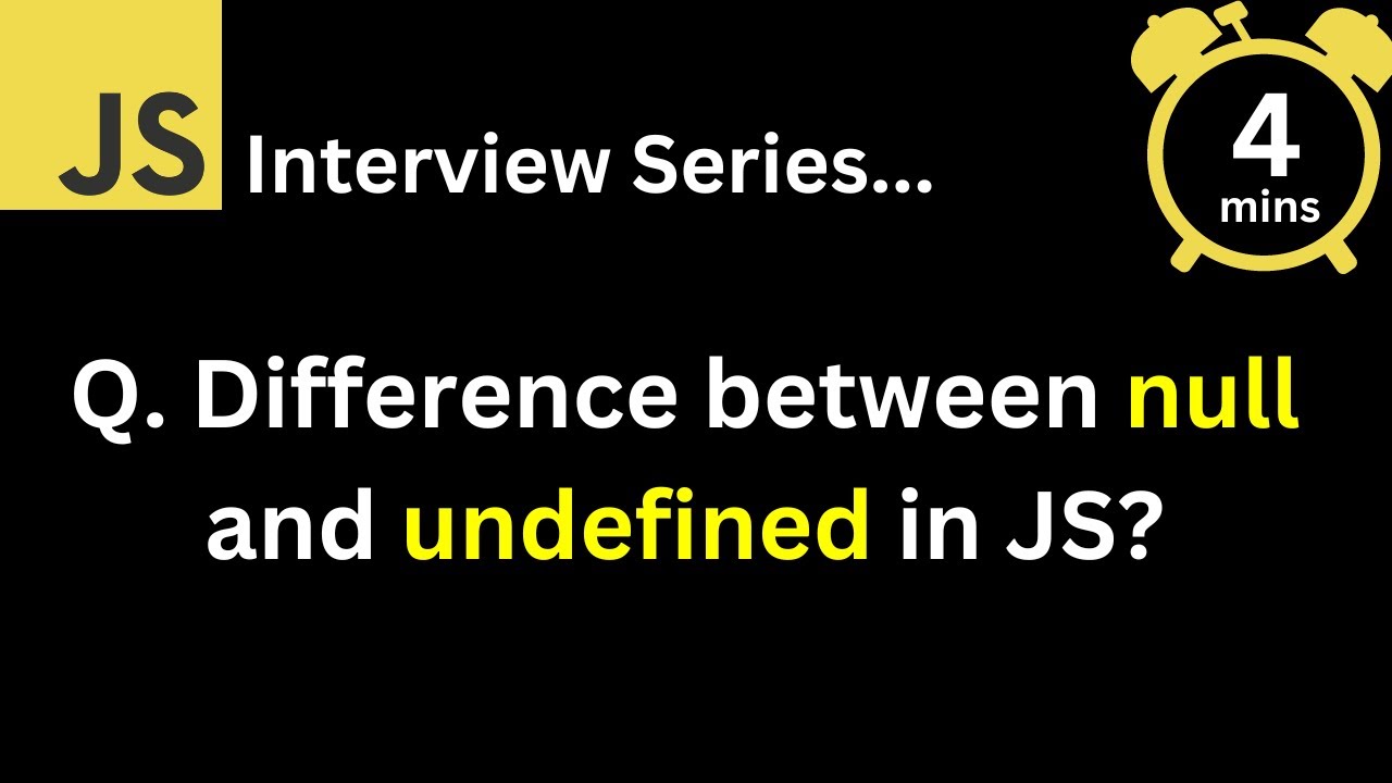 JavaScript Interview - Q What is the difference between null and undefined in JavaScript?