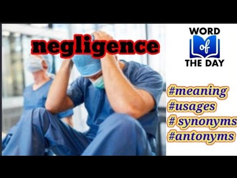 Word of the day ( Negligence) meaning,usages,synonyms, antonyms