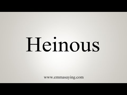 How To Say Heinous