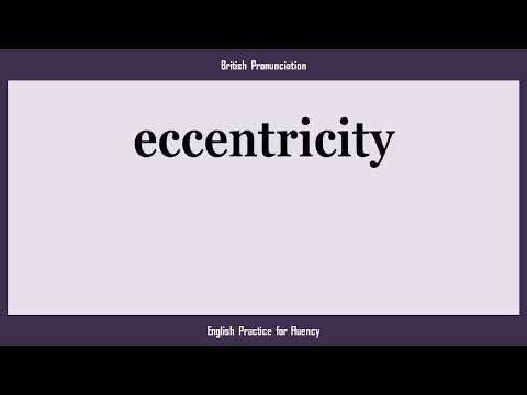 eccentricity, How to Say or Pronounce ECCENTRICITY in American, British, Australian English