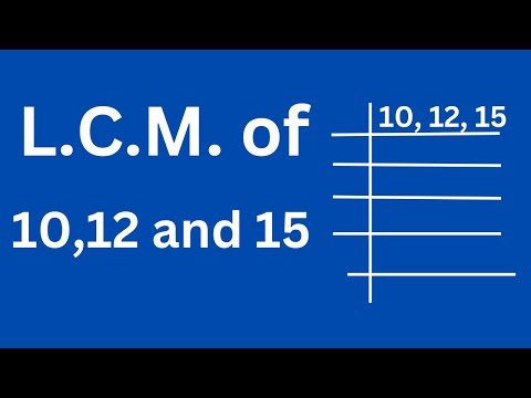 L.C.M. of 10 12 and 15