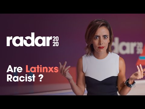 Are Latinxs Racist? | Radar 2020 | Episode 1
