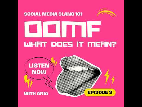 OOMF: What does it mean on Social Media? | Ep. 9