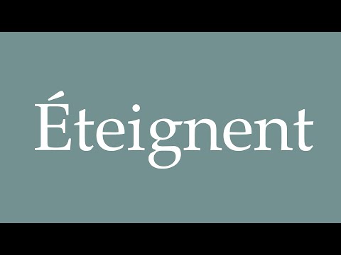 How to Pronounce ''Éteignent'' (Turn off) Correctly in French