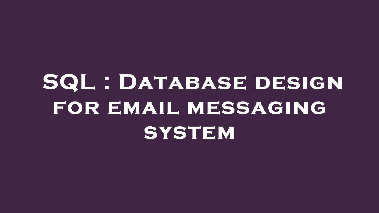 SQL : Database design for email messaging system