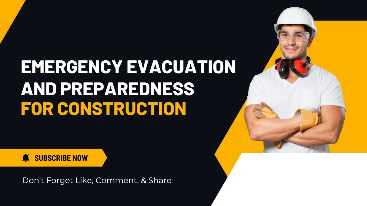 Emergency Evacuation and Preparedness for Construction