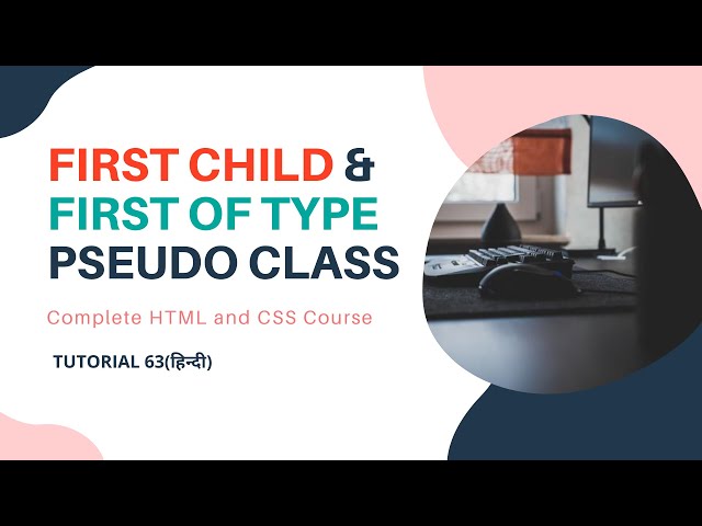 Understanding the First Child and First of Type Pseudo Classes in CSS | Galaxy.ai | Galaxy.ai