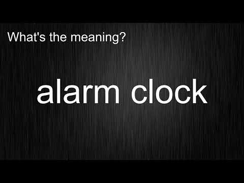 What's the meaning of "alarm-clock", How to pronounce?