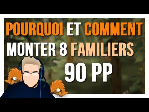 Pourquoi et Comment monter 8 familiers 90 PP .