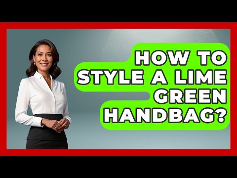 How To Style A Lime Green Handbag? - Designer Brands Spotlight