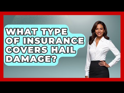 What Type Of Insurance Covers Hail Damage? - Auto Coverage Explained