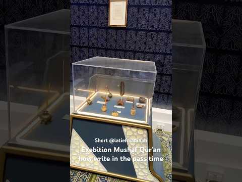 Exebition Mushaf Qur'an how write in the pass time
