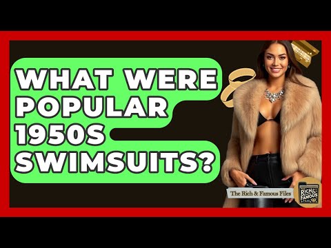 What Were Popular 1950s Swimsuits? - The Rich And Famous Files