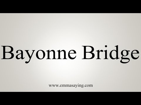 How to Pronounce Bayonne Bridge