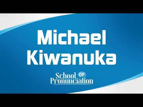 Learn How To Pronounce Michael Kiwanuka