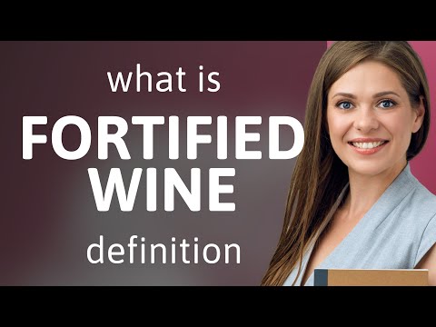 Fortified wine — FORTIFIED WINE meaning
