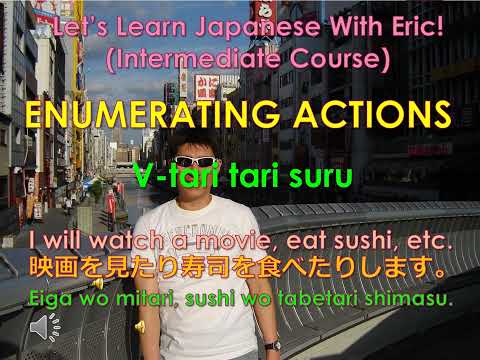 Lesson 53 – Enumerating Actions = V-TARI, V-TARI SURU