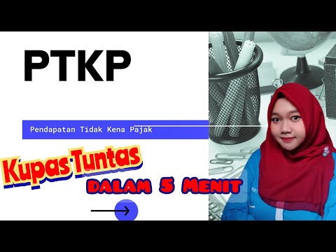 Kupas Tuntas Maksud, Fungsi, dan Tarif PTKP dalam menghitung Pajak