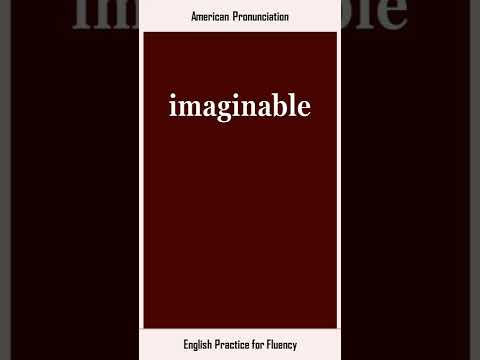 imaginable, How to Say or Pronounce IMAGINABLE in American, British English, Pronunciation